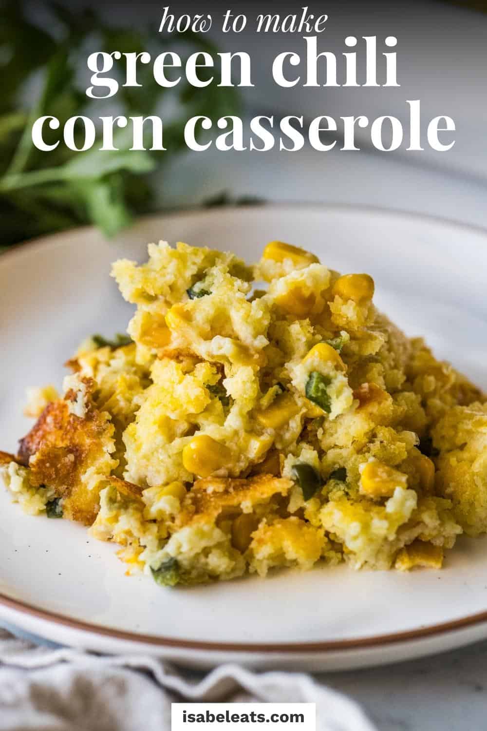 Green Chili Corn Casserole - Isabel Eats