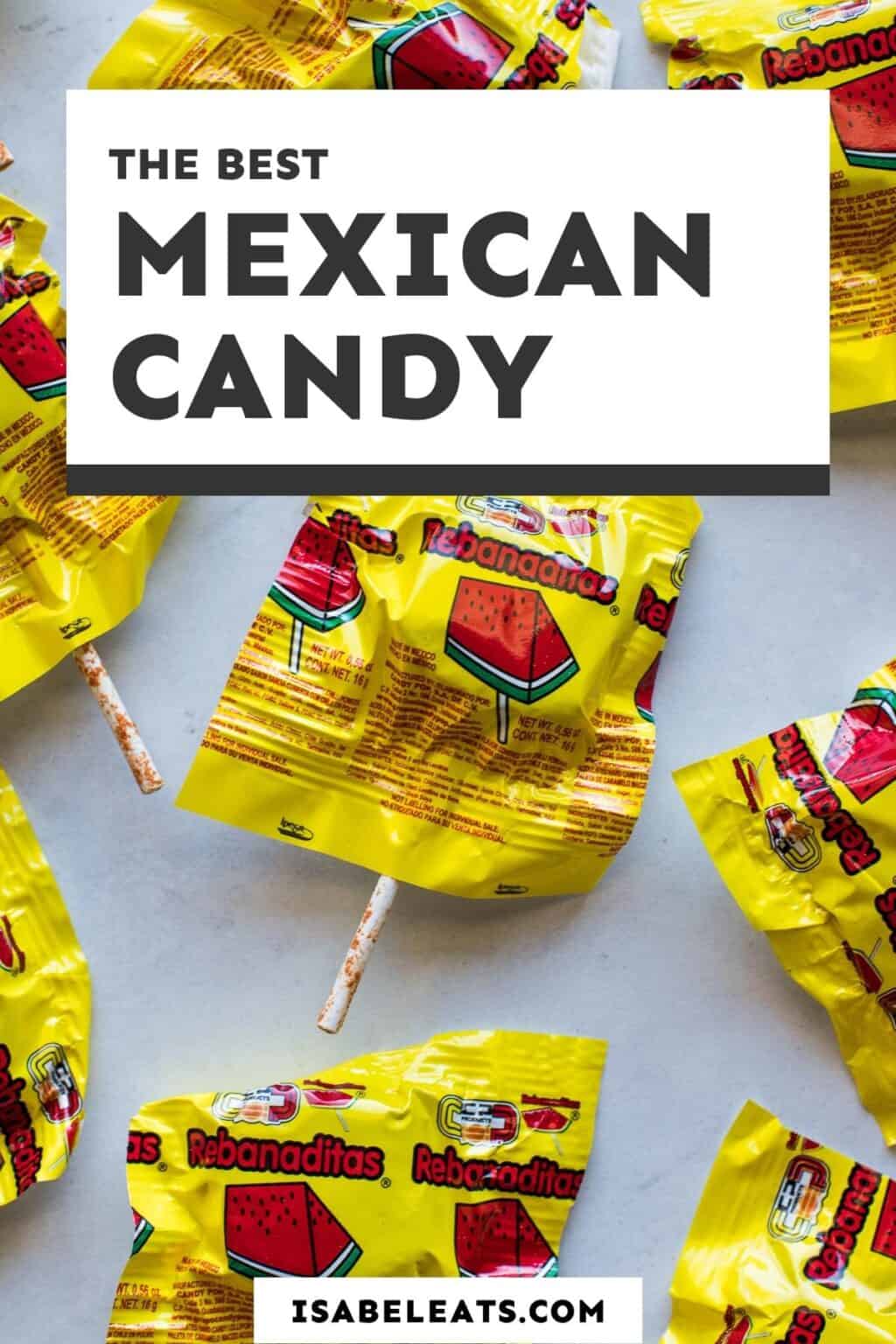 The Best Mexican Candy - Isabel Eats