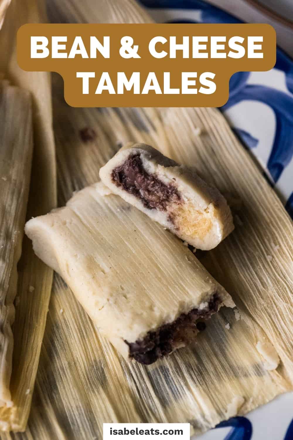 Bean and Cheese Tamales - Isabel Eats