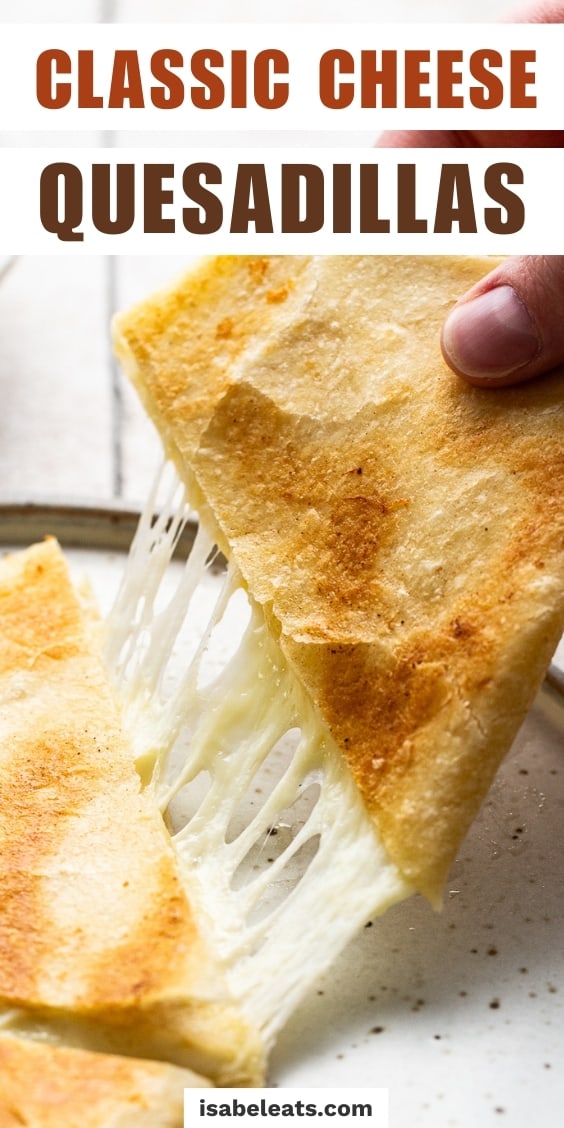Cheese Quesadilla {Crispy, Buttery, Perfect}