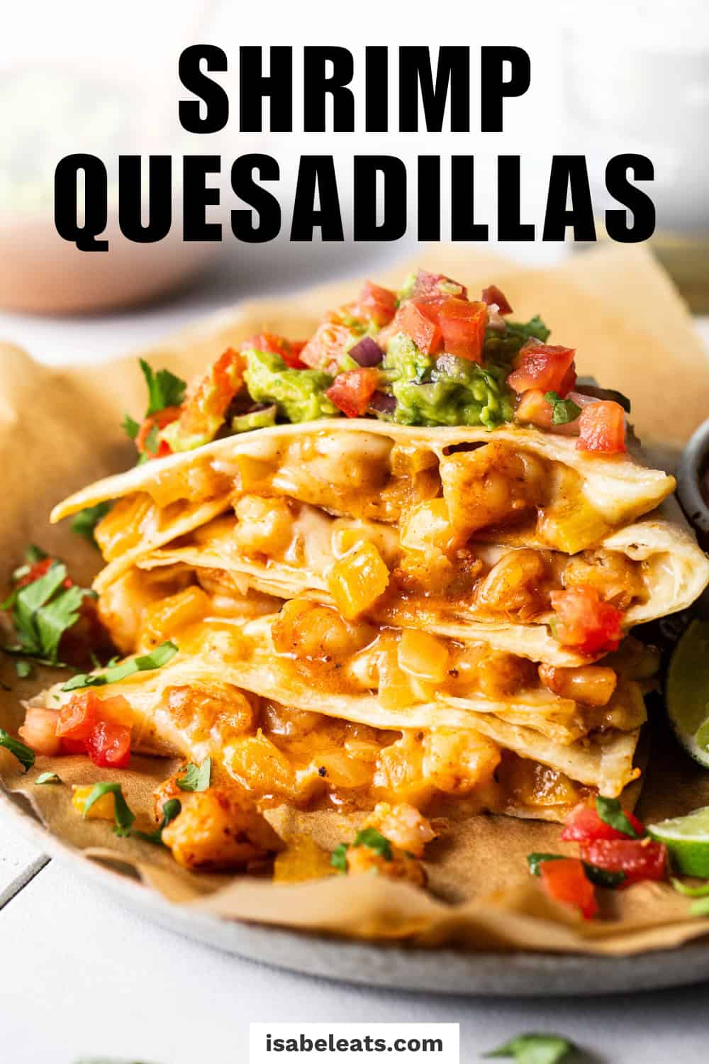 Shrimp Quesadillas - Isabel Eats