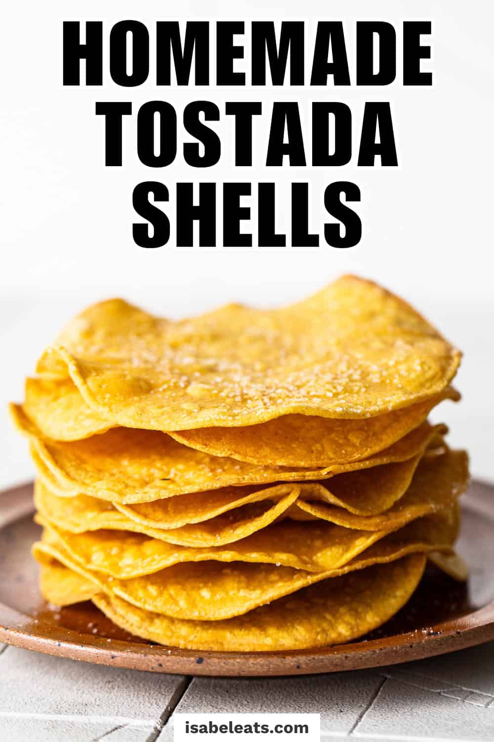 Homemade Tostada Shells (Baked and Air Fryer) - Isabel Eats
