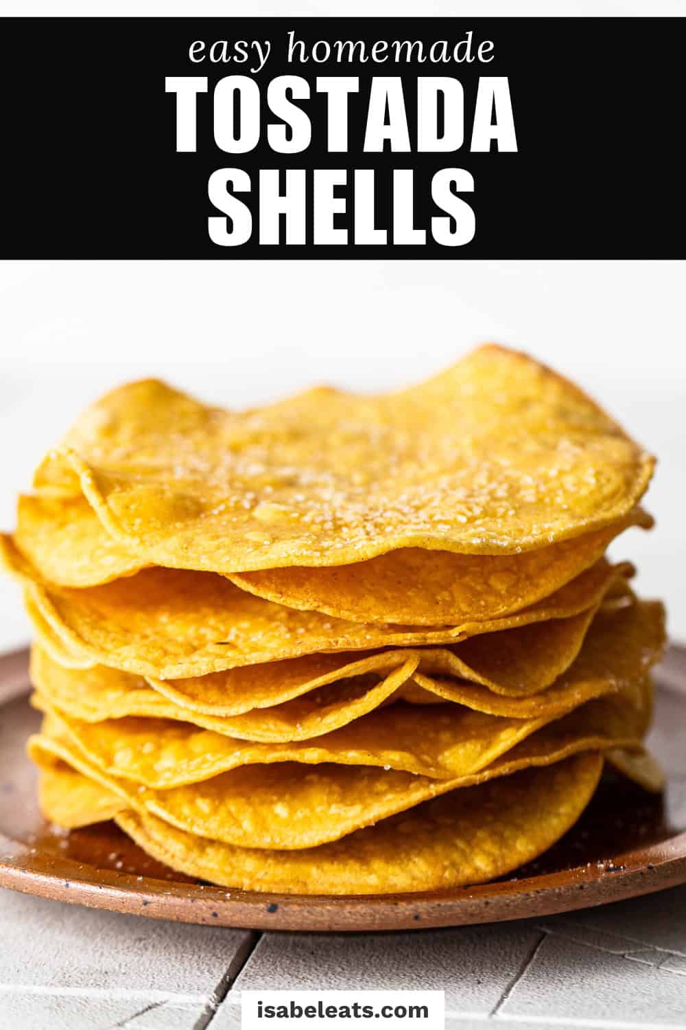 Homemade Tostada Shells (Baked and Air Fryer) - Isabel Eats